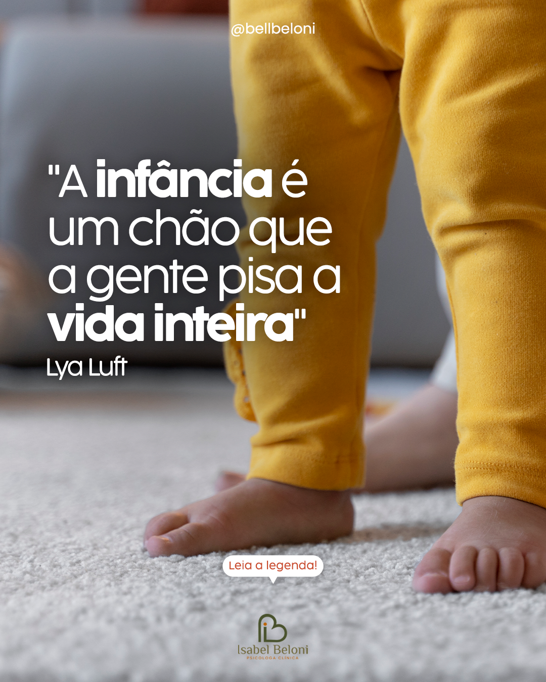 "A infância é um chão que a gente pisa a vida inteira" Lya Luft - Isabel Beloni